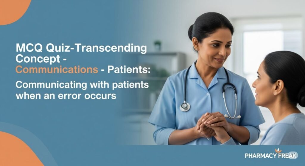 MCQ Quiz: Communicating with patients when an error occurs
