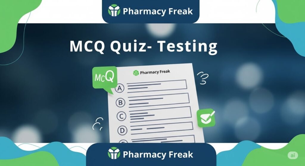 MCQ Quiz: Testing - Pharmacy Freak