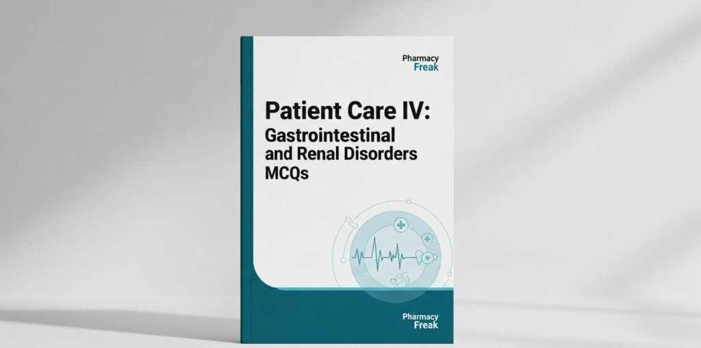 Patient Care IV: Gastrointestinal and Renal Disorders MCQs