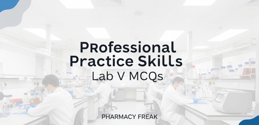 Professional Practice Skills Lab V MCQs