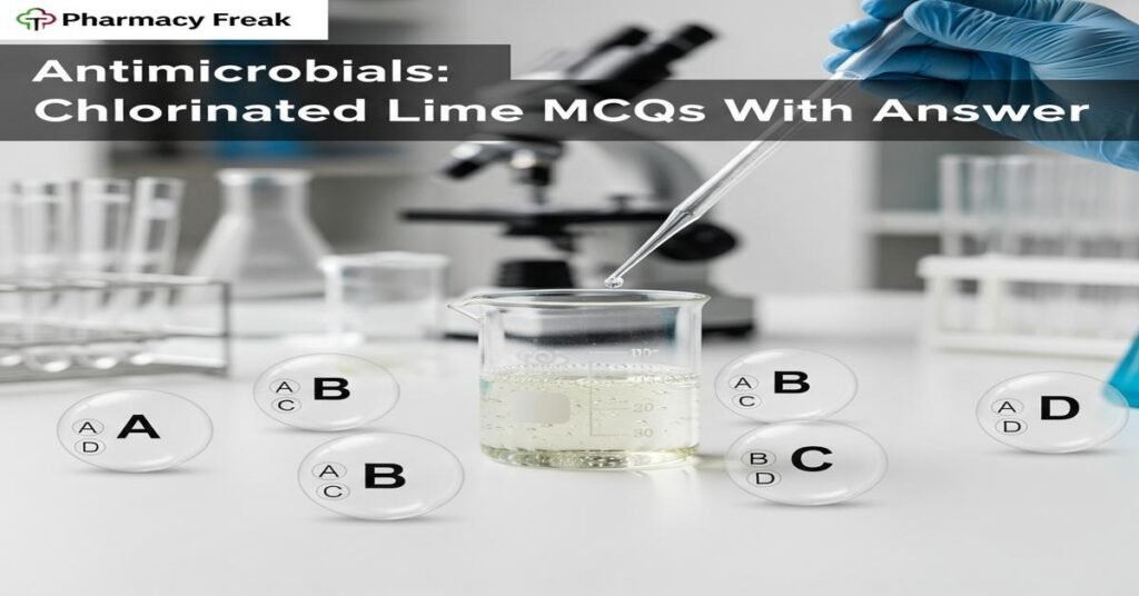 Antimicrobials: Chlorinated lime* MCQs With Answer