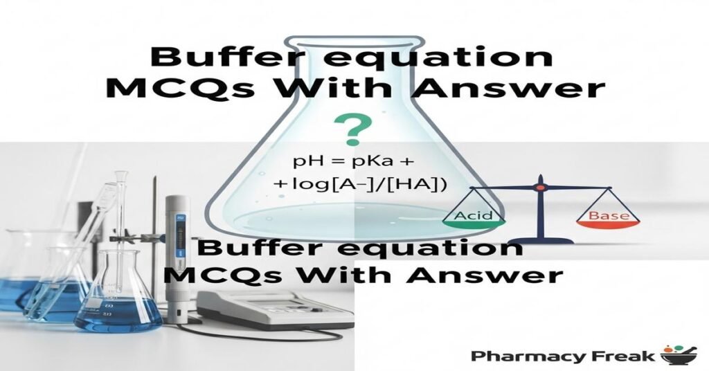 Buffer equation MCQs With Answer - Pharmacy Freak