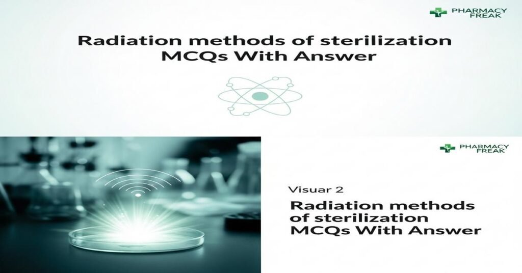 Radiation methods of sterilization MCQs With Answer