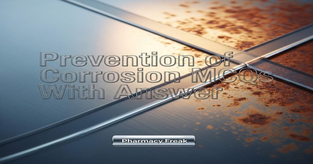 Prevention of corrosion MCQs With Answer