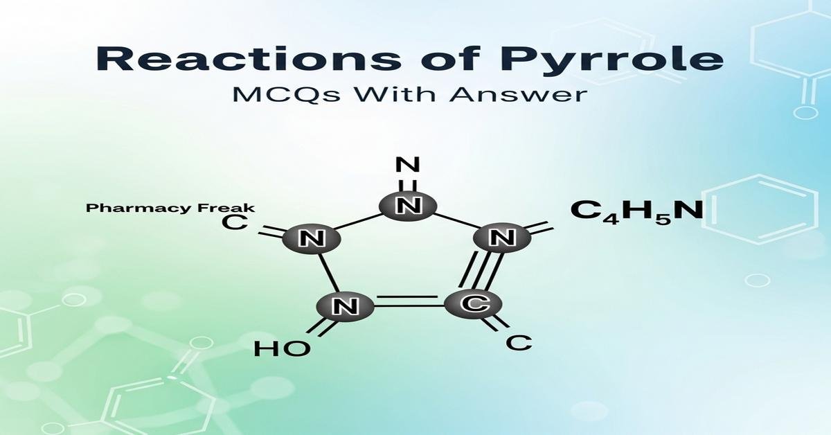 Reactions of pyrrole MCQs With Answer - Pharmacy Freak