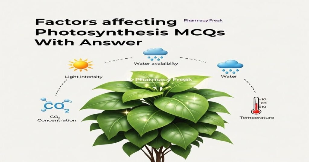 Factors affecting photosynthesis MCQs With Answer - Pharmacy Freak