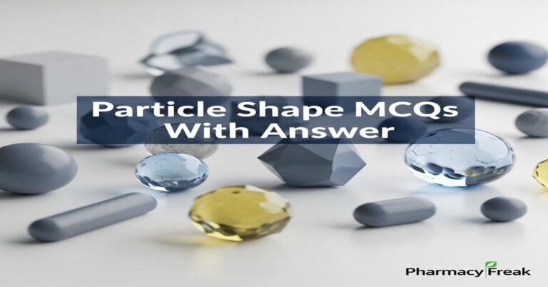 Particle shape MCQs With Answer - Pharmacy Freak