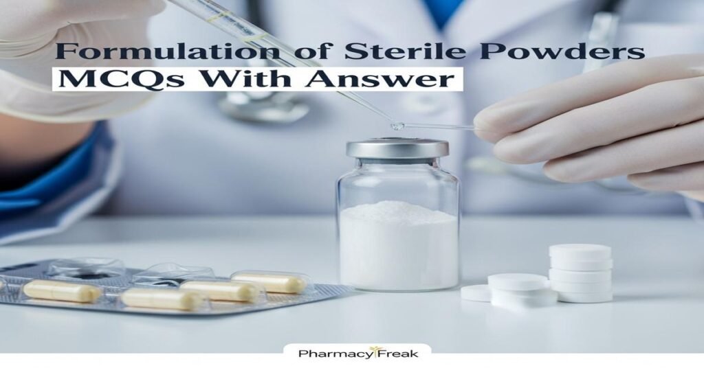 Formulation of sterile powders MCQs With Answer