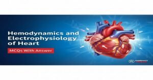 Hemodynamics and electrophysiology of heart MCQs With Answer