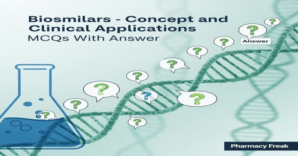 Biosimilars – concept and clinical applications MCQs With Answer