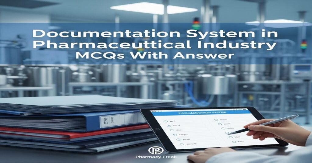 Documentation system in pharmaceutical industry MCQs With Answer