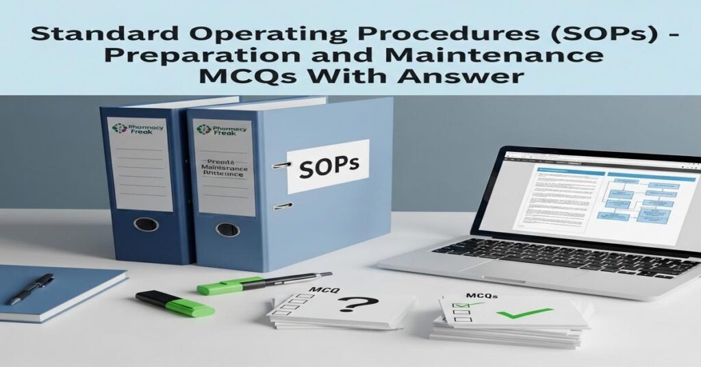 Standard Operating Procedures (SOPs) – preparation and maintenance MCQs ...