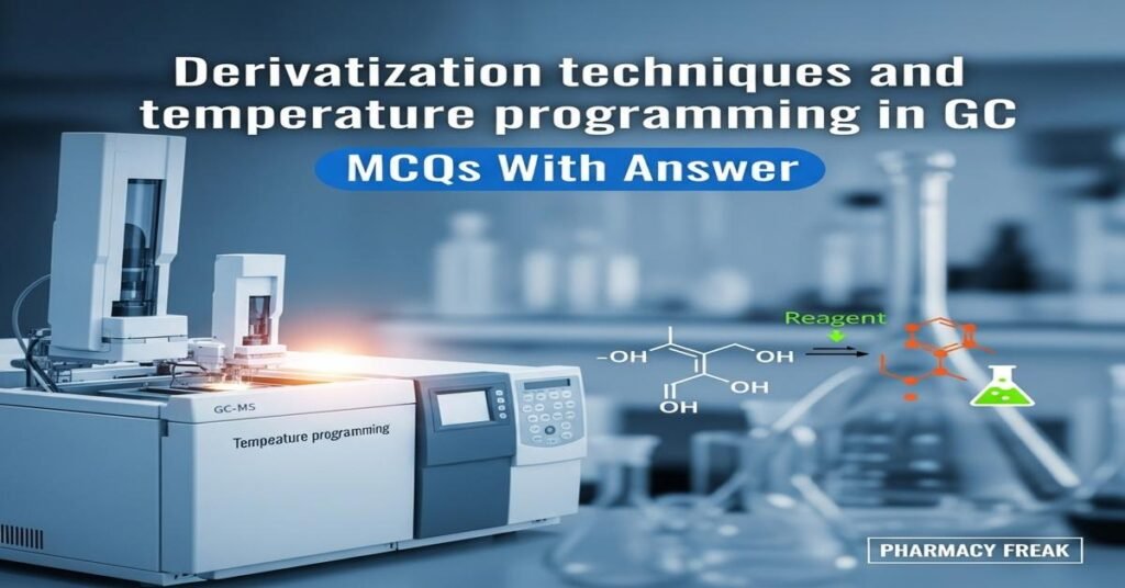Derivatization techniques and temperature programming in GC MCQs With ...