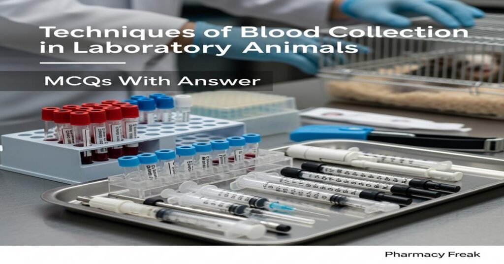 Techniques of blood collection in laboratory animals MCQs With Answer