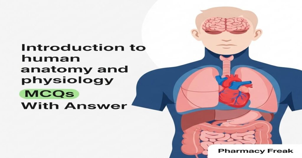 Introduction to human anatomy and physiology MCQs With Answer