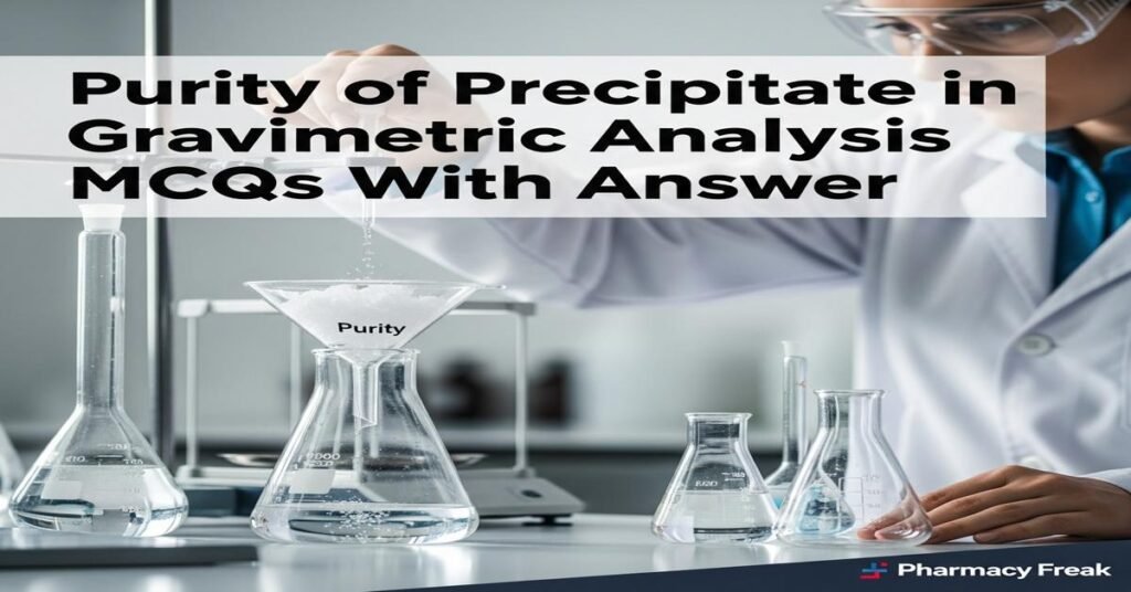 Purity of precipitate in gravimetric analysis MCQs With Answer