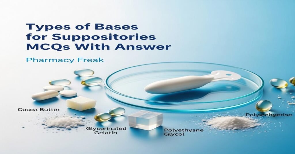 Types of bases for suppositories MCQs With Answer