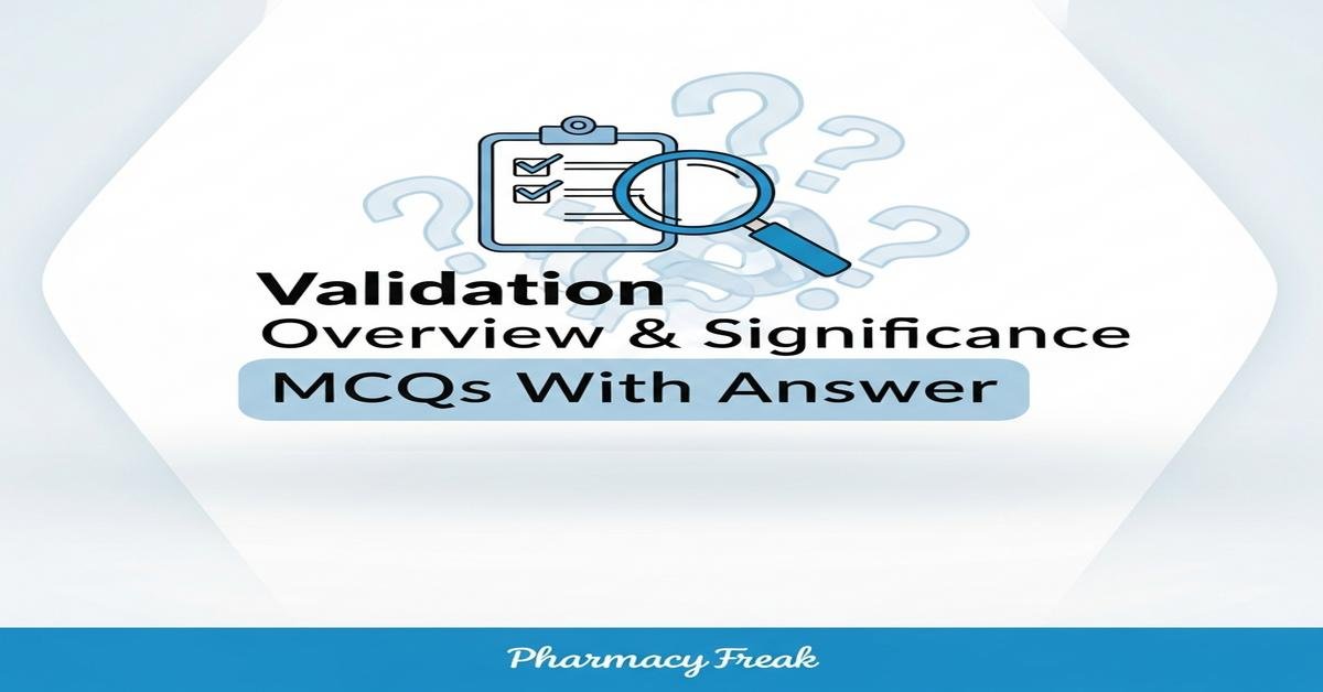 Validation overview and significance MCQs With Answer