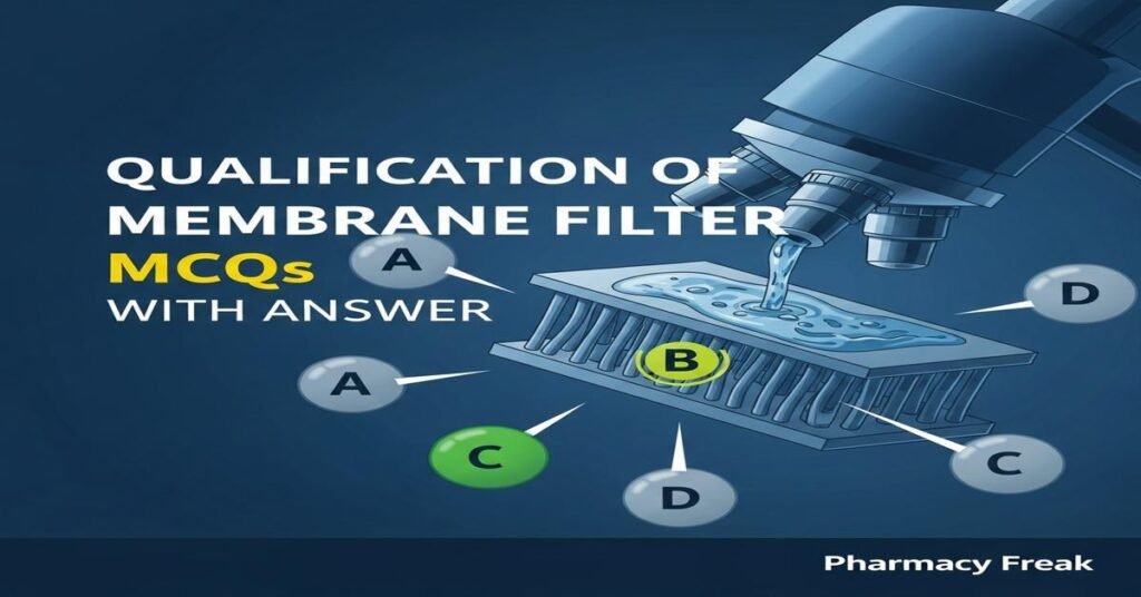 Qualification of Membrane Filter MCQs With Answer