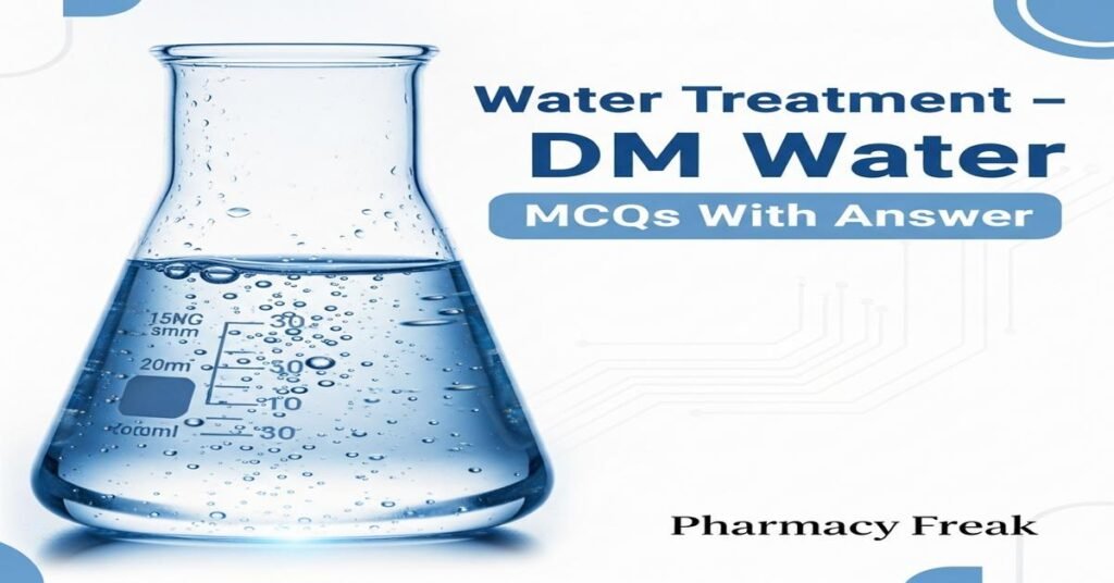 Water Treatment – DM Water MCQs With Answer