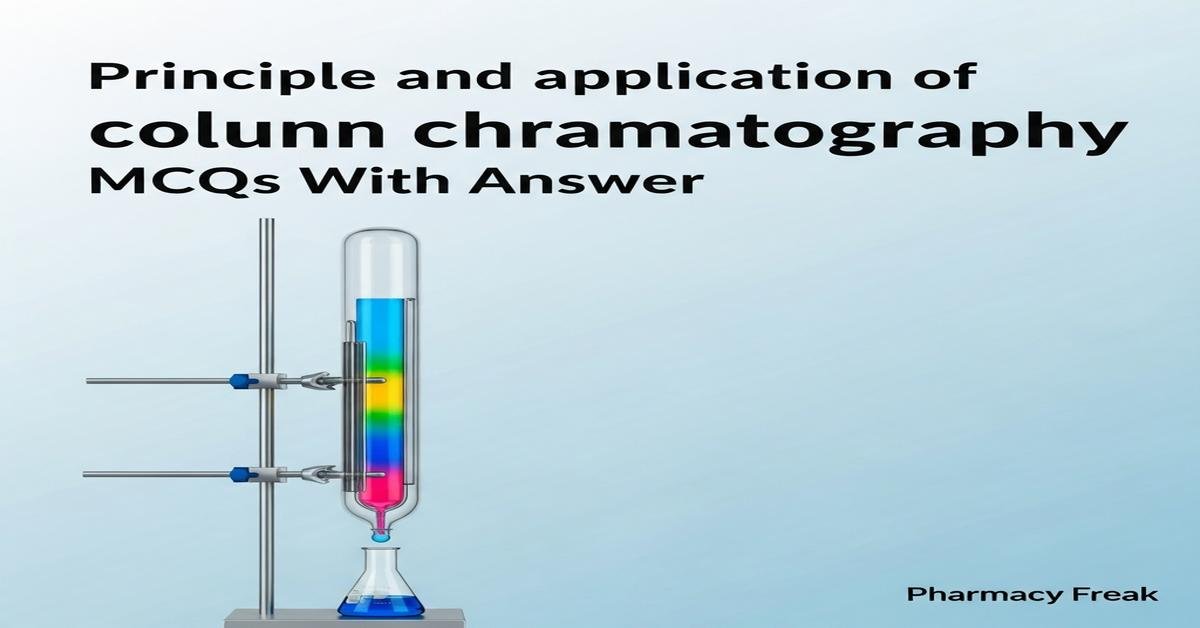 Principle and application of column chromatography MCQs With Answer