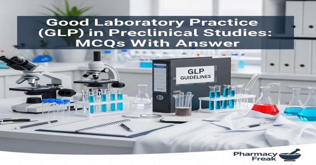 Good laboratory practice (GLP) in preclinical studies MCQs With Answer