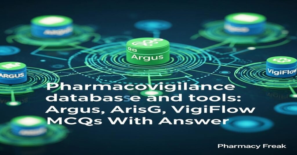 Pharmacovigilance databases and tools: Argus, ArisG, VigiFlow MCQs With ...