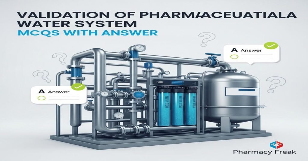 Validation of pharmaceutical water system MCQs With Answer