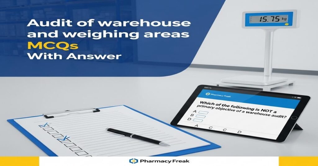 Audit of warehouse and weighing areas MCQs With Answer