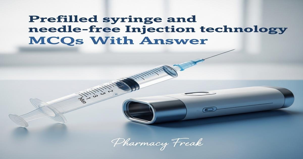 Prefilled syringe and needle-free injection technology MCQs With Answer