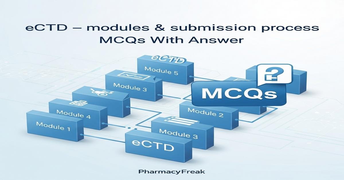 eCTD – modules & submission process MCQs With Answer