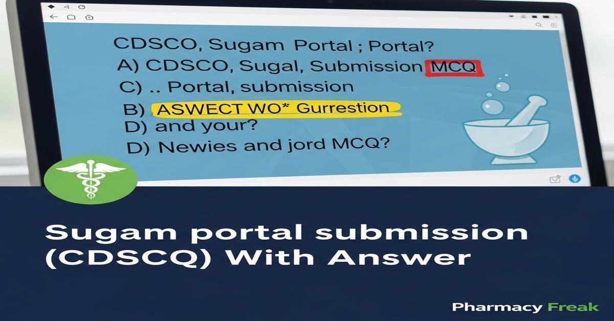 Sugam portal submission (CDSCO) MCQs With Answer