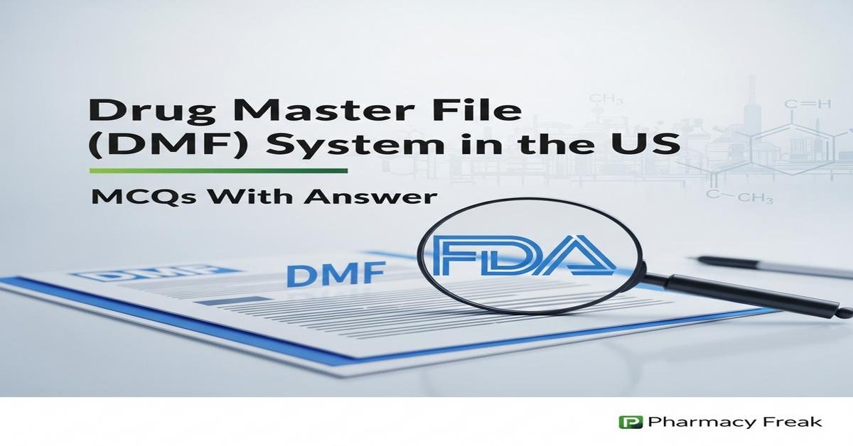 Drug Master File (DMF) system in the US MCQs With Answer