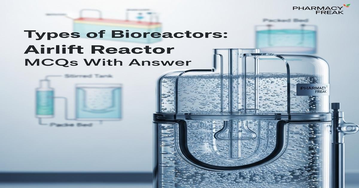 Types of bioreactors: Airlift reactor MCQs With Answer